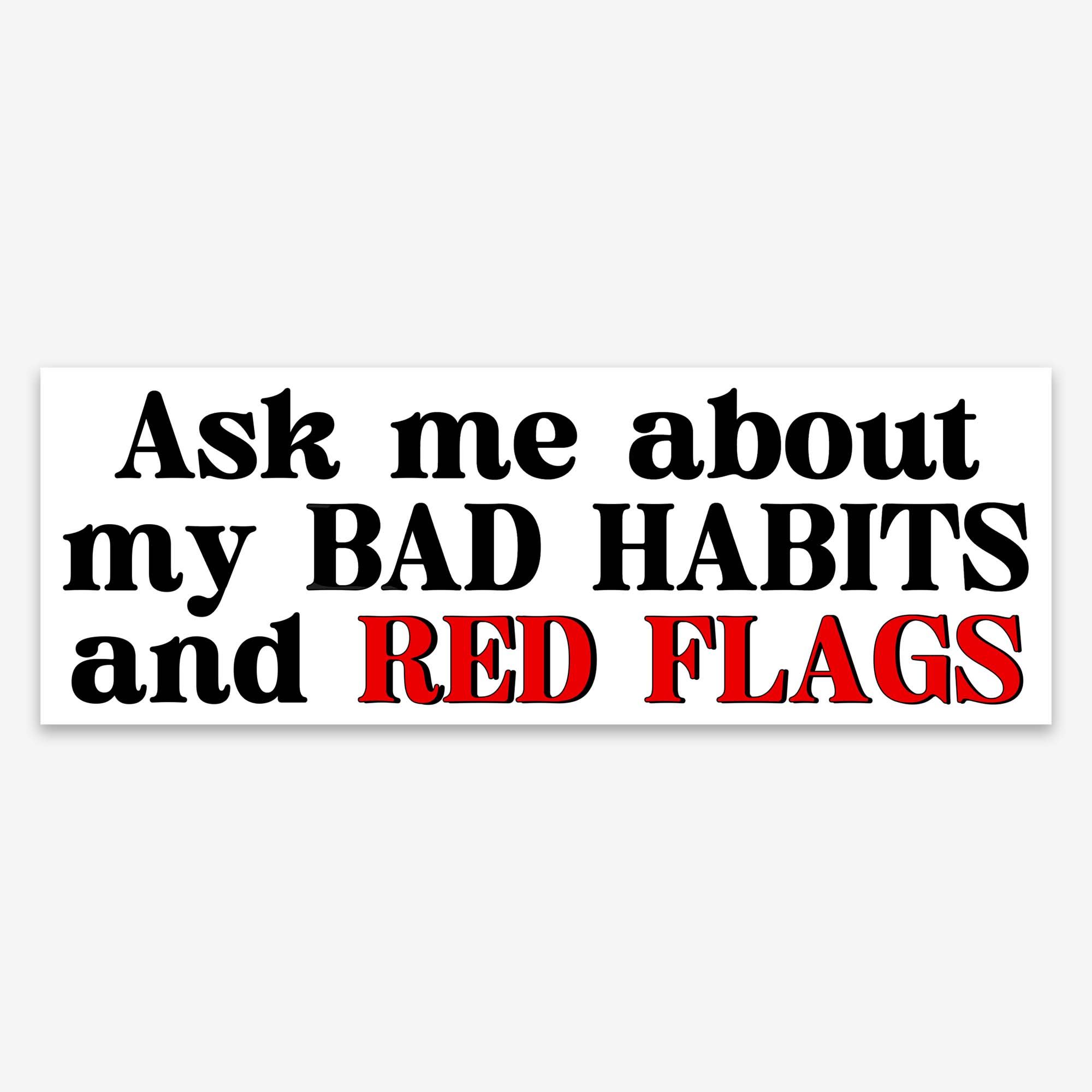 Bad Habits And Red Flags Bumper Sticker – Odd Bird Gifts